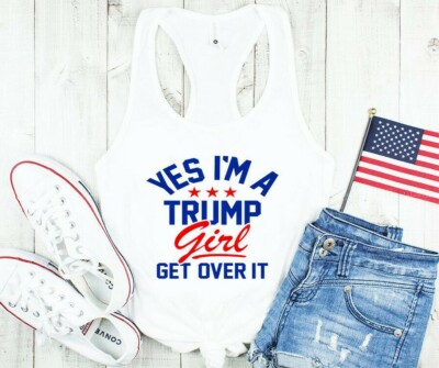 NEW! Yes I'm a Trump Girl Get Over It Women US Flag Tank Tops T-shirts ...