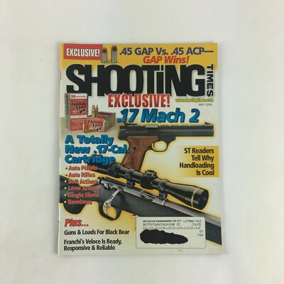 May 2004 Shooting Times Magazine .17 Mach 2 A Totally New .17-Cal ...