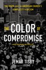 The Color of Compromise: The Truth about the American Churchs ...