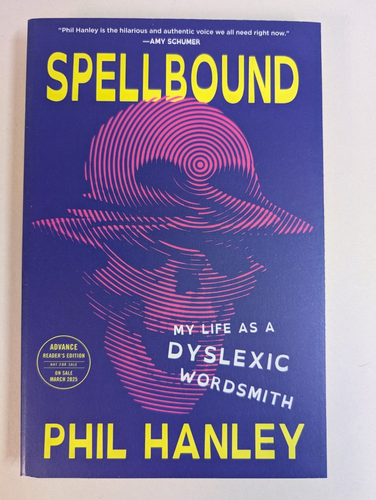 Spellbound: My Life as a Dyslexic Wordsmith by Phil Hanley (ARC ~ 3/18 ...