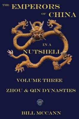 The Emperors of China in a Nutshell Volume 3: THe Zhou and Qin ...
