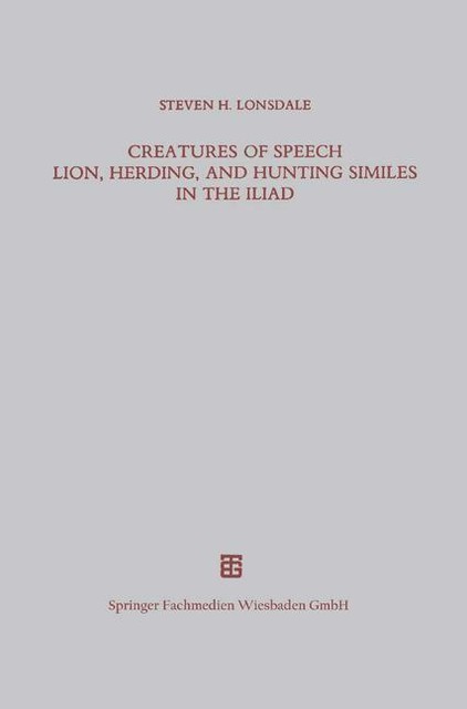Creatures of Speech Lion, Herding, and Hunting Similes in the Iliad ...