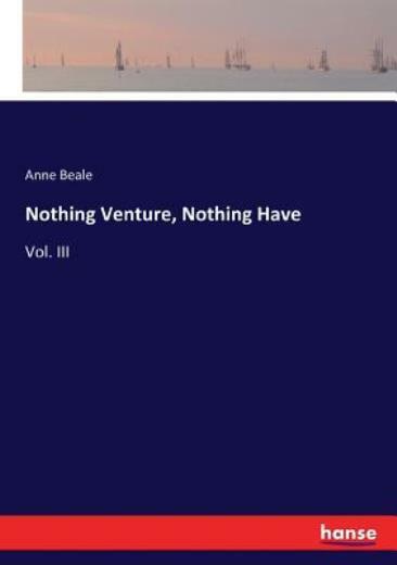 Nothing Venture, Nothing Have: Vol III 9783337040314| eBay