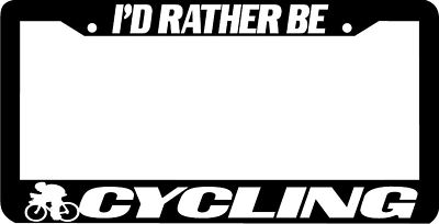 I'd rather be CYCLING License Plate Frame | eBay