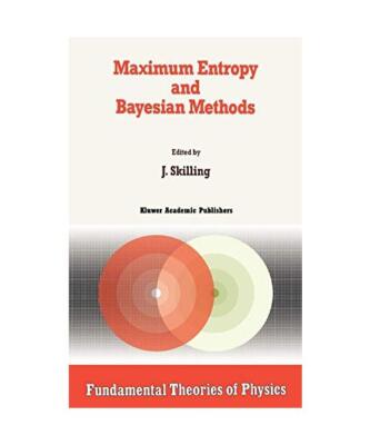 Maximum Entropy and Bayesian Methods: Cambridge, England, 1988 ...
