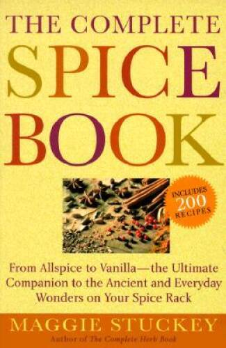 The Complete Spice Book: From Allspice to Vanilla--the Ultimate ...