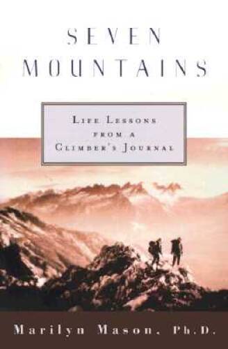 Seven Mountains: Life Lessons from a Climbers Journal By Mason, Marilyn ...