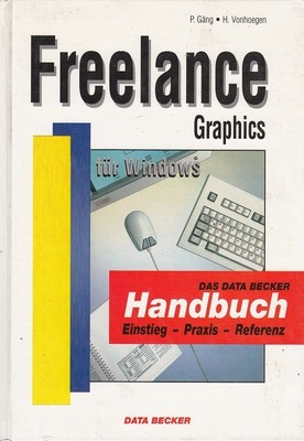Das DATA BECKER Handbuch Freelance Graphics für WINDOWS Gäng, Peter und ...