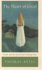 The Heart of Grief: Death and the Search for Lasting Love by Attig ...