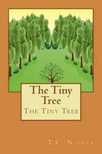 The Tiny Tree: The Tiny Tree by Nicole, T. C. 9781722073534 | eBay