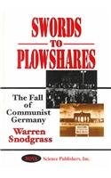 SWORDS TO PLOWSHARES: THE FALL OF COMMUNIST GERMANY By Warren Snodgrass ...