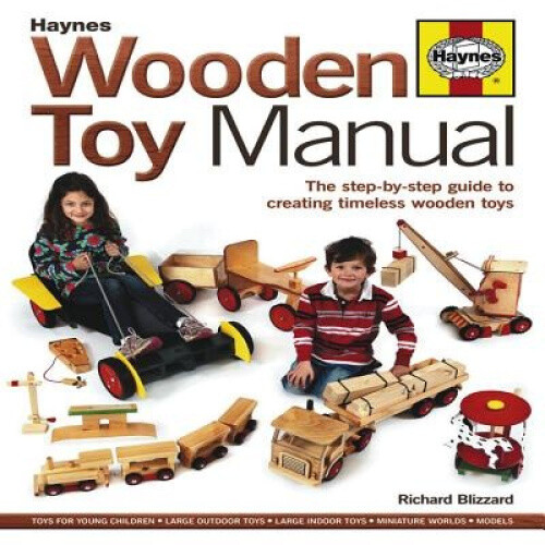 Wooden Toy Manual: The step-by-step guide to creating timeless wooden ...