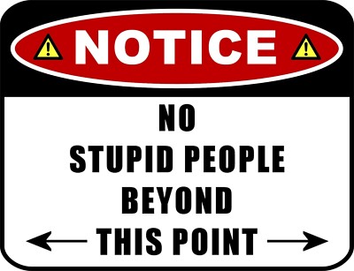 Notice - No Stupid People Beyond This Point Laminated Funny Sign | eBay