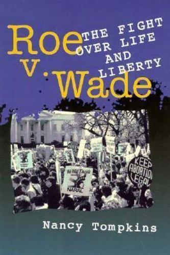 Roe Vs. Wade: The Fight Over Life and Liberty by Tompkins, Nancy ...