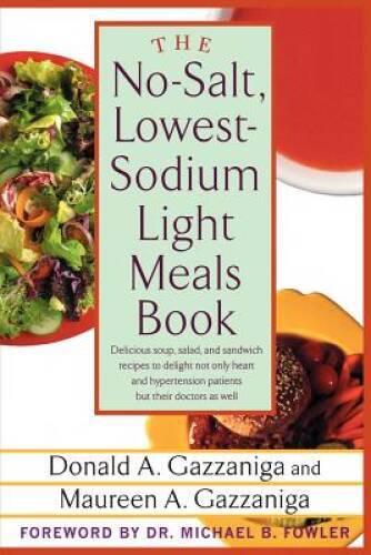 The No-Salt, Lowest-Sodium Light Meals Book: Delicious Soup, Salad and ...