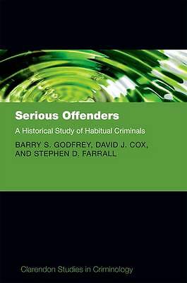 Serious Offenders : A Historical Study of Habitual Criminals by Barry ...