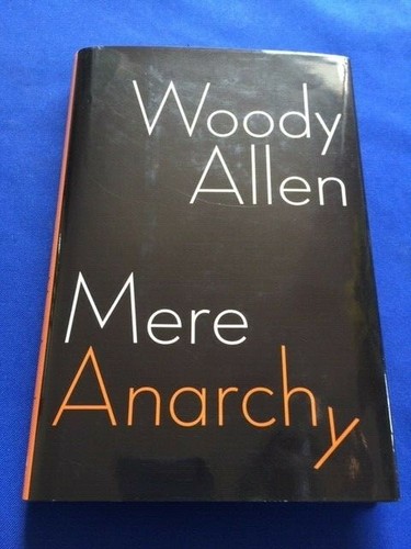 MERE ANARCHY - 1ST. ED. INSCRIBED BY WOODY ALLEN TO PRODUCER DAVID ...