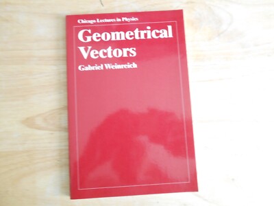 Geometrical Vectors (Chicago Lectures in Physics) 1st Edition by ...