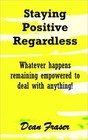 Staying Positive Regardless: Whatever happens remaining empowered to ...