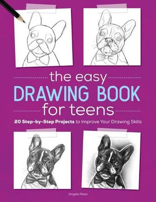 The Easy Drawing Book for Teens: 20 Step-By-Step Projects to Improve ...