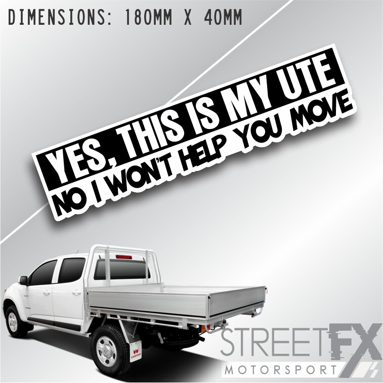 Yes this my Ute No I won't help Sticker Bumper Window 4x4 ute moving ...
