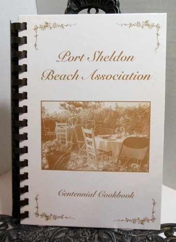 Port Sheldon Beach Association Centennial Cookbook Lake Michigan Near ...