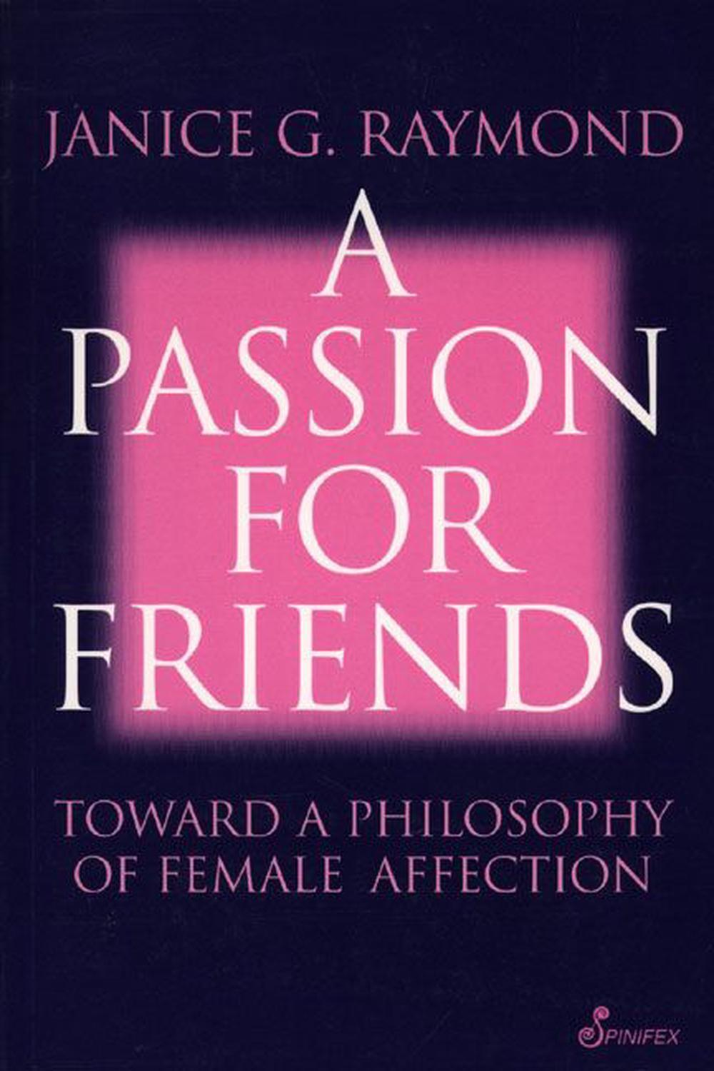 A Passion for Friends: Toward a Philosophy of Female Affection by ...