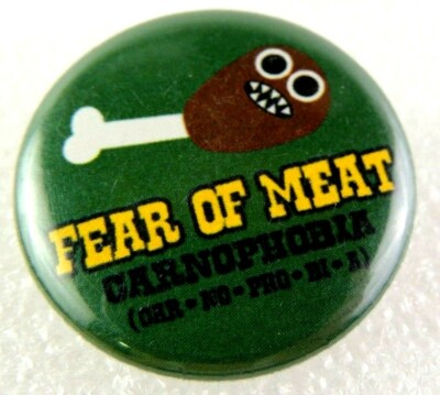 FEAR OF MEAT CARNOPHOBIA W/ Mean Drumstick Pic Funny Pinback Button Pin ...