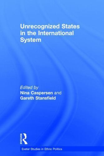 Unrecognized States in the International System by Gareth Stansfield ...