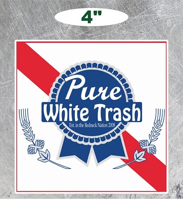 PURE WHITE TRASH STICKER REDNECK 4" H x 4" W LAMINATED | eBay