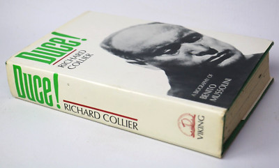 Richard Collier DUCE! A BIOGRAPHY OF BENITO MUSSOLINI 1971 1st American ...