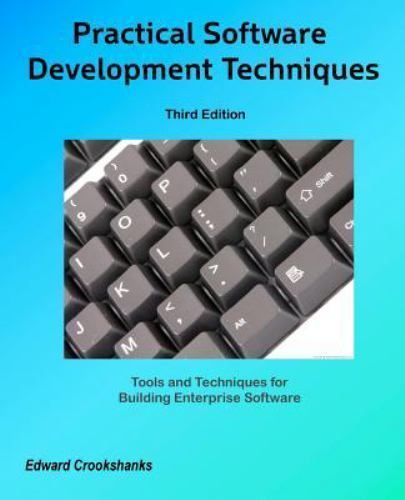 Practical Software Development Techniques 3rd Edition : Tools and ...