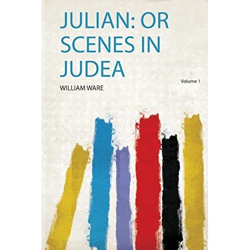 Julian : Or Scenes in Judea by William Ware (2020, Trade Paperback) for ...