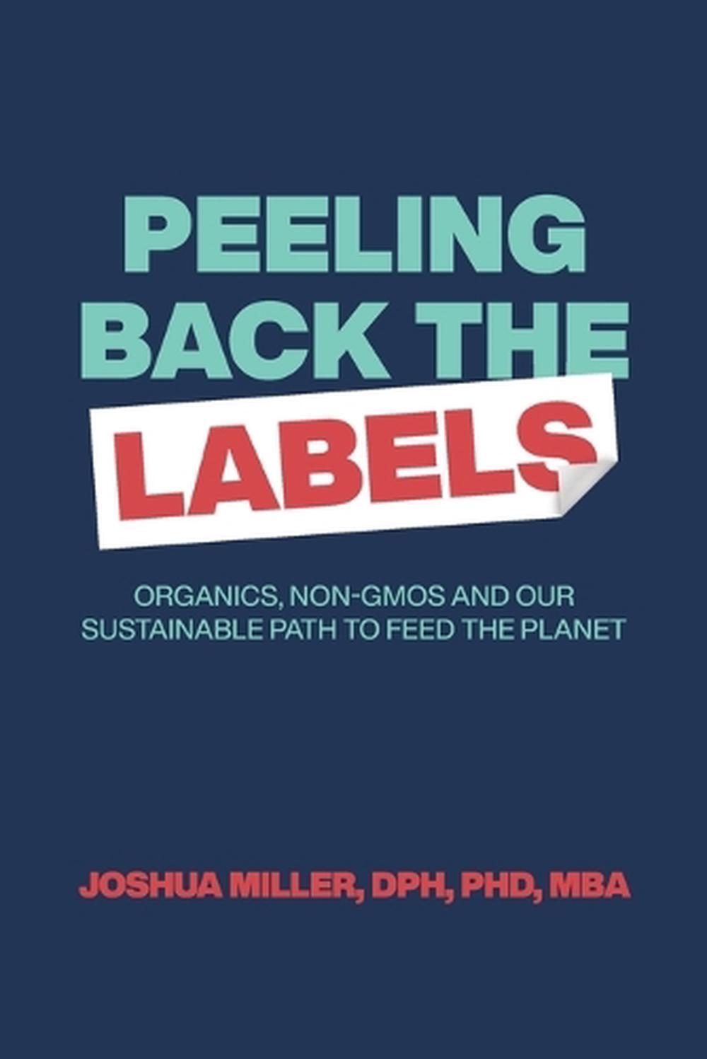 Peeling Back the Labels: Organics, non-GMOs and our sustainable path to ...