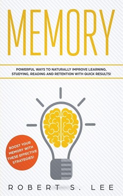 Robert S Lee Memory: Powerful Ways to Naturally Improve Learning, St ...