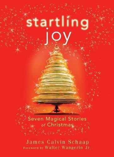 Startling Joy : Seven Magical Stories of Christmas by James Calvin ...