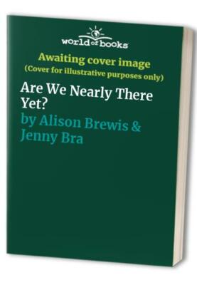 Are We Nearly There Yet? by Alison Brewis & Jenny Brake Book The Fast ...