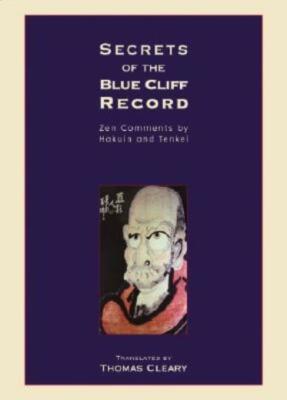 Secrets Of The Blue Cliff Record: Zen Comments By Hakuin And Tenkei ...