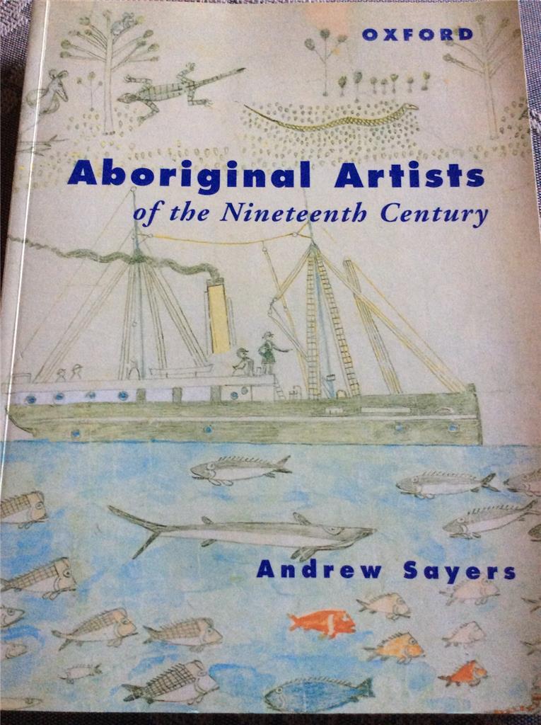 ABORIGINAL ARTISTS of the NINETEENTH CENTURY by Andrew Sayers Book Art ...