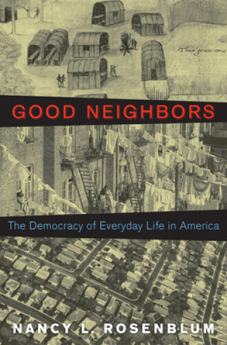 Good Neighbors: The Democracy of Everyday Life in America by Nancy L ...