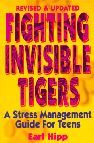 Fighting Invisible Tigers: A Stress Management Guide for Teens ...
