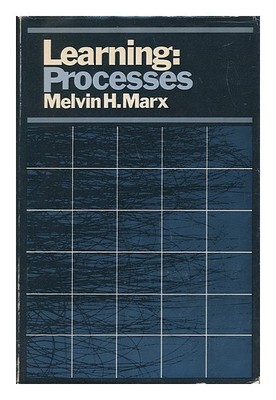 MARX, MELVIN HERMAN (EDITORE) Learning: Processes / Melvin H. Marx ...