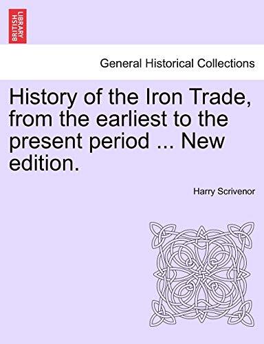 History of the Iron Trade, from the earliest to the present period ...