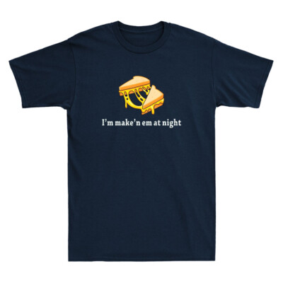 I'm Make n Em At Night Funny Cheese Sandwich Design Quote Vintage Men's ...