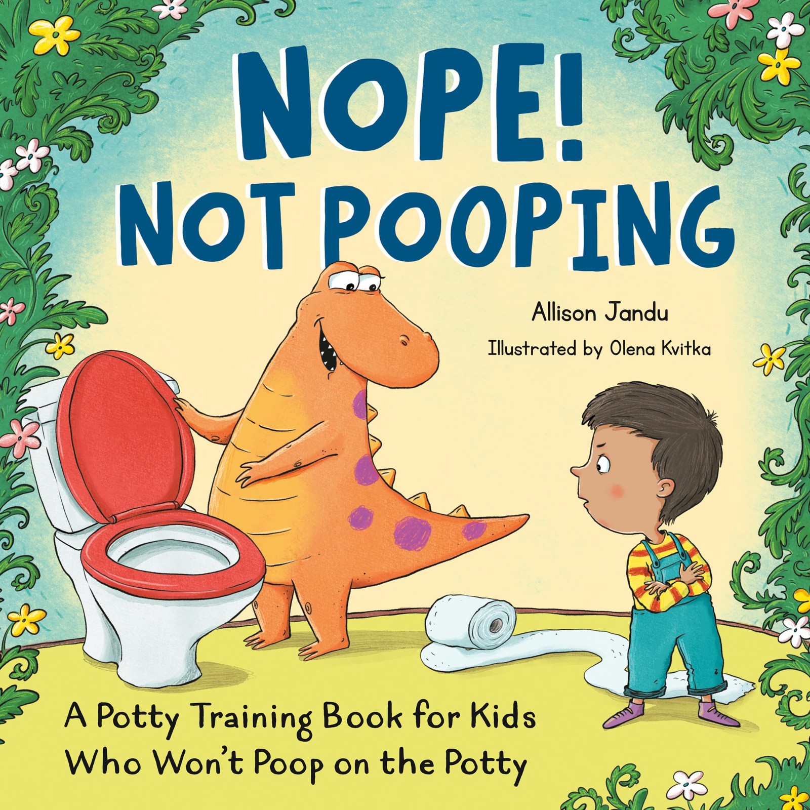Nope Not Pooping A Potty Training Book for Kids Who Won't Poop on the ...