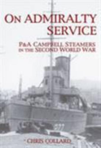 On Admiralty Service : P&a Campbell Steamers in the Second World War by ...