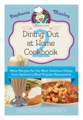 Copykat.com's Dining Out At Home Cookbook 2: More Recipes for the Mo ...