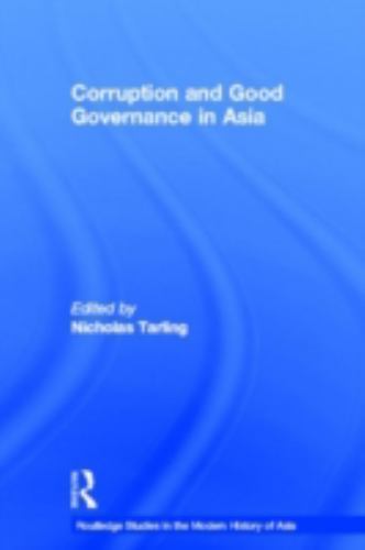 Routledge Studies in the Modern History of Asia Ser.: Corruption and ...