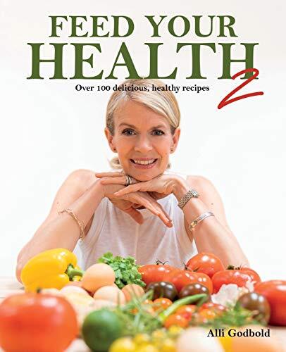 Feed Your Health 2: Over 100 Delicious, Healthy Recipes By Alli | eBay