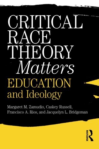 Critical Race Theory Matters: Education and Ide, Zamudio, Russell, Rios ...